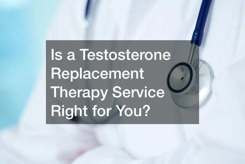 Is a Testosterone Replacement Therapy Service Right for You? - Medical ...