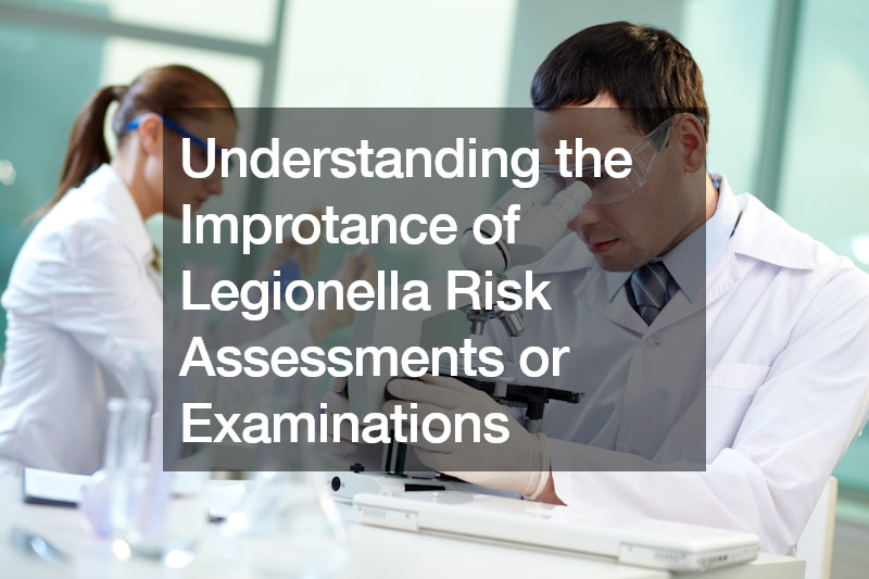 Understanding the Improtance of Legionella Risk Assessments or ...