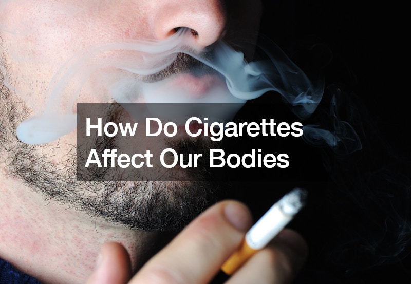 How Do Cigarettes Affect Our Bodies - Medical Bulletin