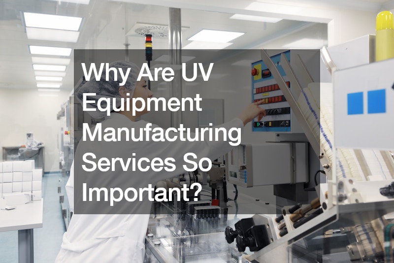 Why Are UV Equipment Manufacturing Services So Important? - Medical ...
