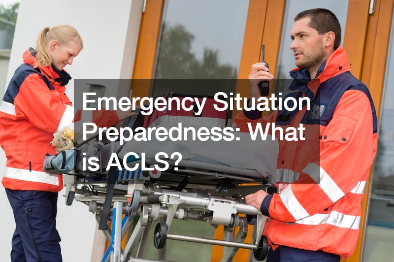 Emergency Situation Preparedness What is ACLS? - Medical Bulletin
