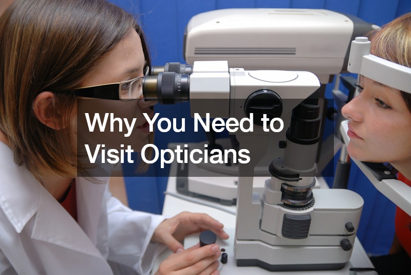 Why You Need to Visit Opticians - Medical Bulletin