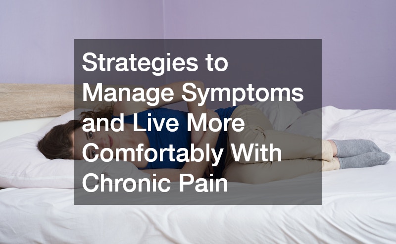 Strategies to Manage Symptoms and Live More Comfortably With Chronic ...