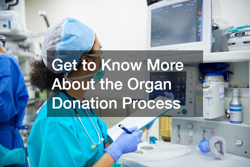 Get to Know More About the Organ Donation Process - Medical Bulletin