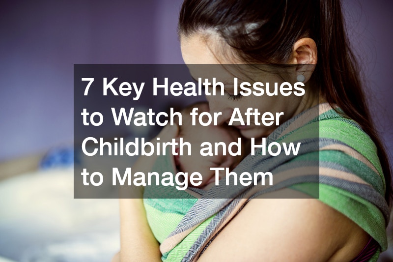 7 Key Health Issues to Watch for After Childbirth and How to Manage Them